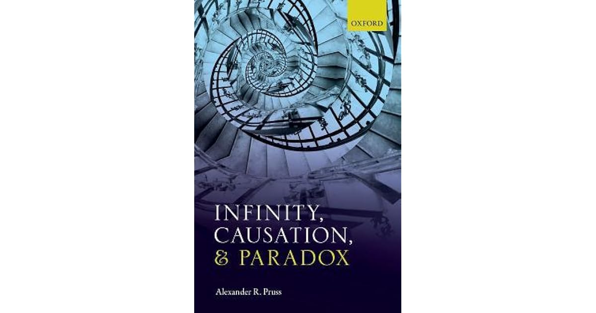 Infinity, Causation, and Paradox by Alexander R Pruss