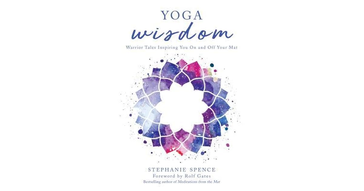Yoga Wisdom: Warrior Tales Inspiring You On and Off Your Mat by ...