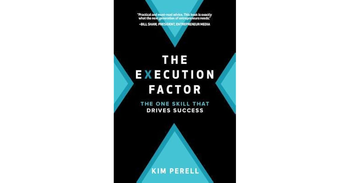 The Execution Factor: The One Skill That Drives Success by Kim Perell