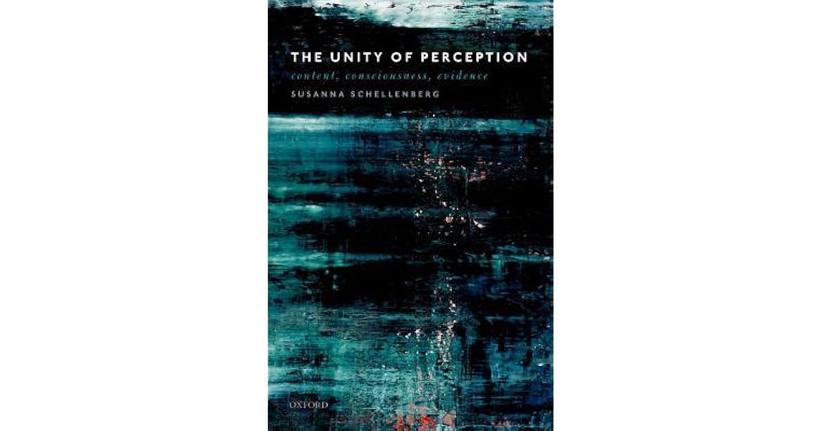 The Unity of Perception: Content, Consciousness, Evidence by Susanna ...