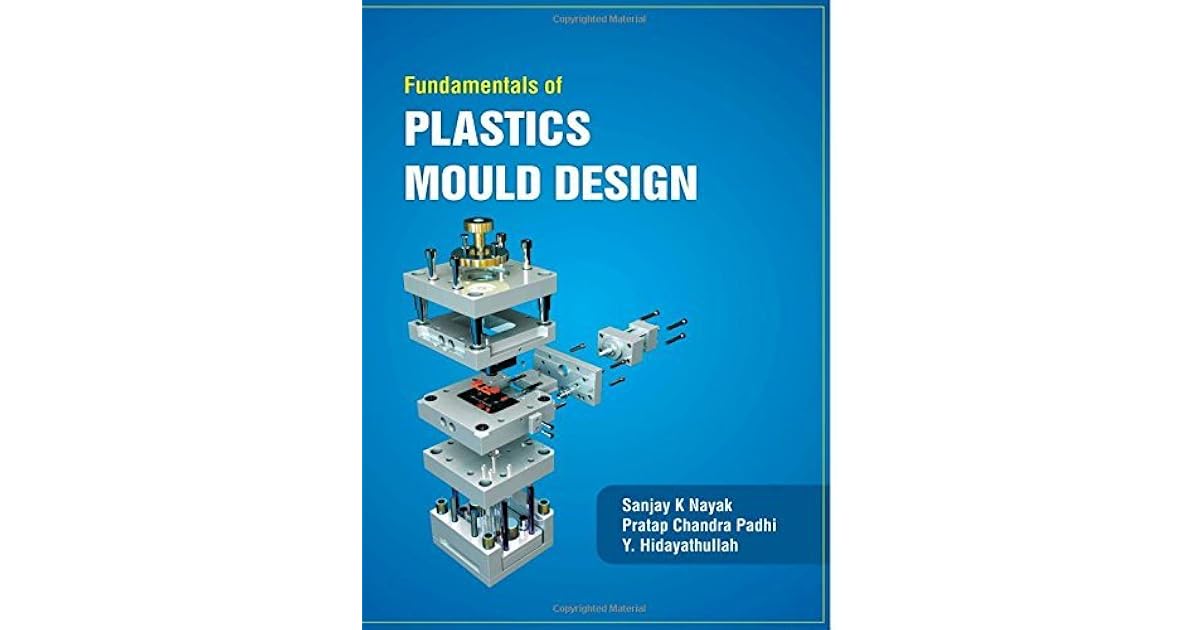 Fundamentals of Plastic Mould Design by S.K. Nayak