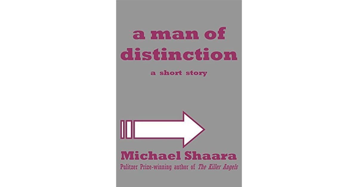A Man of Distinction by Michael Shaara