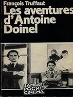 The Adventures Of Antoine Doinel: Four Screenplays by François Truffaut