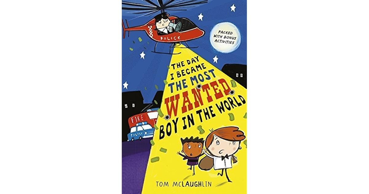 The Day I Became the Most Wanted Boy in the World by Tom McLaughlin