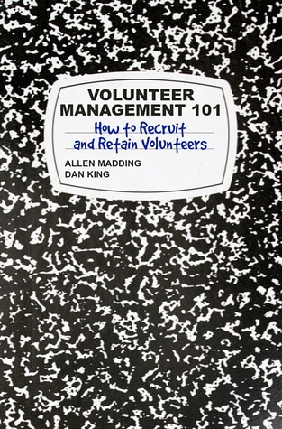 Volunteer Management 101: How to Recruit and Retain Volunteers by Allen ...