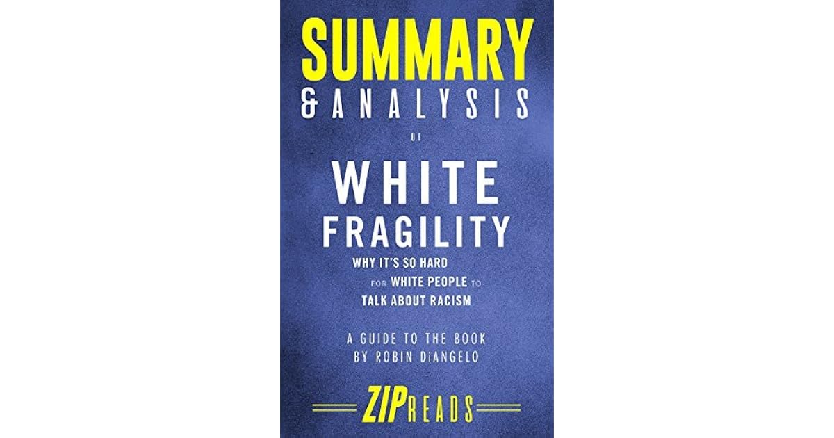 Summary & Analysis of White Fragility: Why It's So Hard for White ...