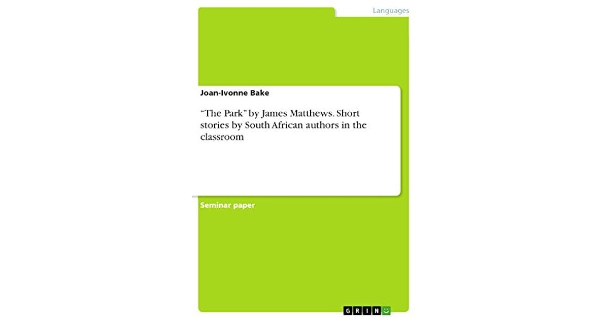 “The Park” by James Matthews. Short stories by South African authors in ...