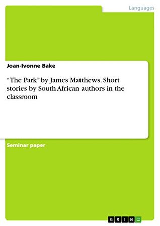 “The Park” by James Matthews. Short stories by South African authors in ...