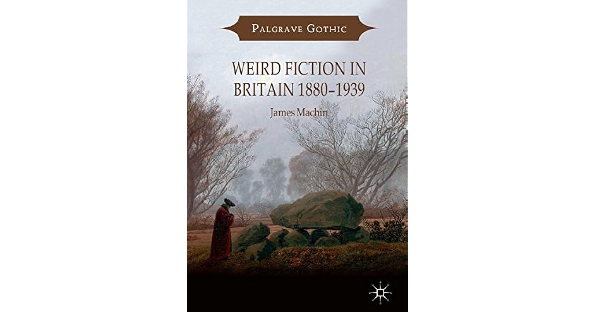 Weird Fiction in Britain 1880–1939 by James Machin