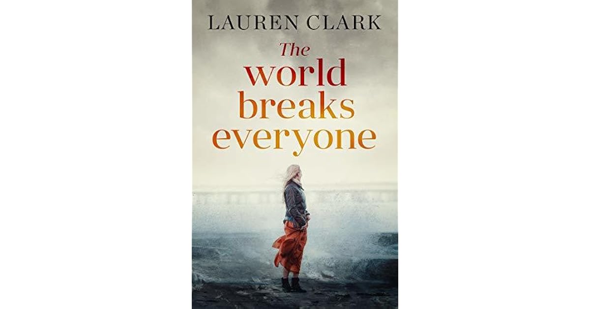 The World Breaks Everyone by Lauren Clark