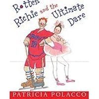 Rotten Richie and the Ultimate Dare by Patricia Polacco