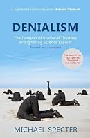 Denialism: How Irrational Thinking Hinders Scientific Progress, Harms ...