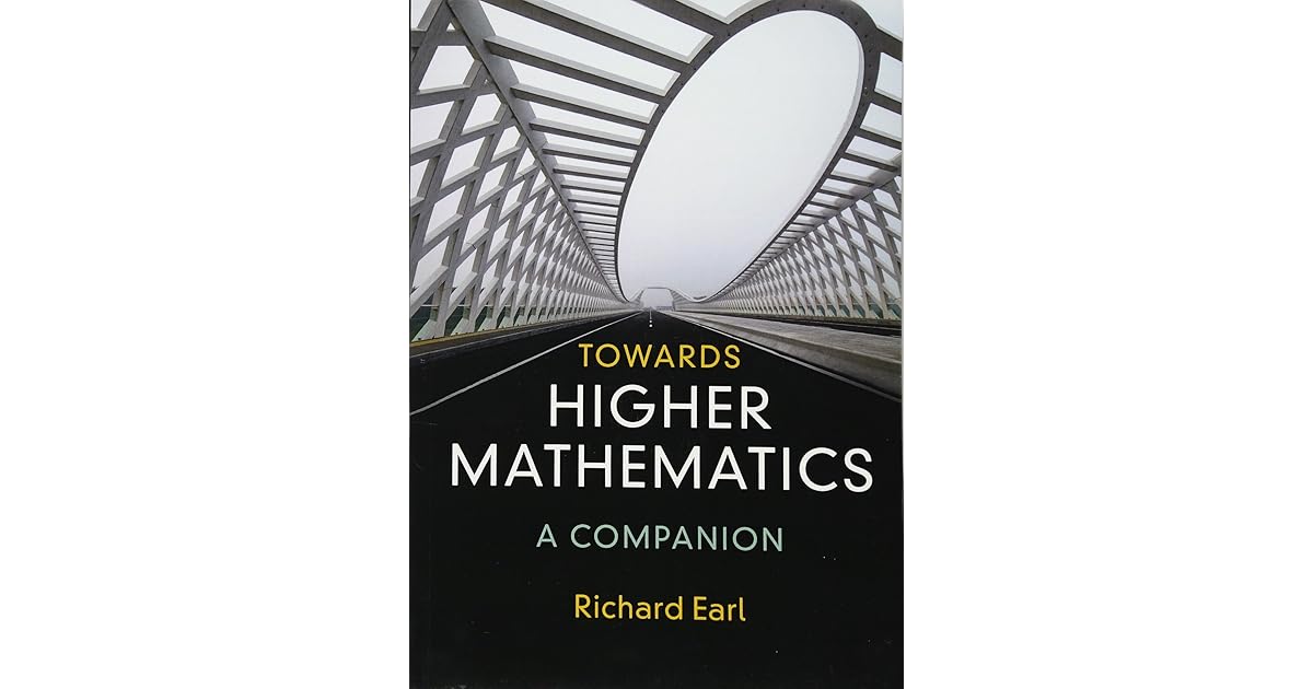 Towards Higher Mathematics: A Companion by Richard Earl