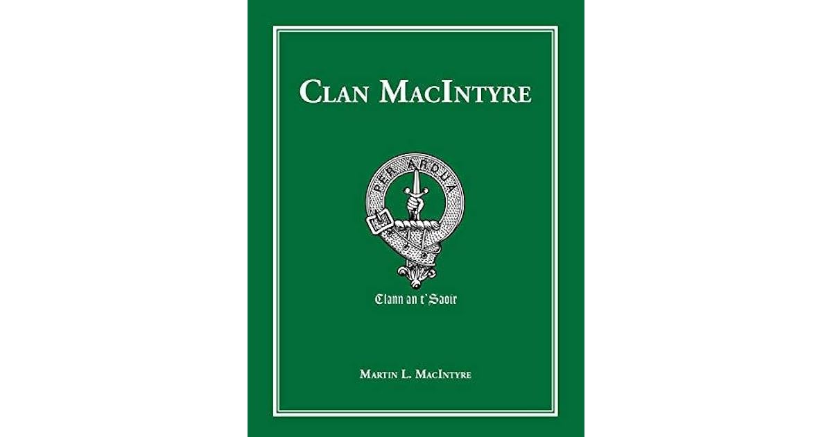 CLAN MACINTYRE: A Journey to the Past by Martin L. MacIntyre