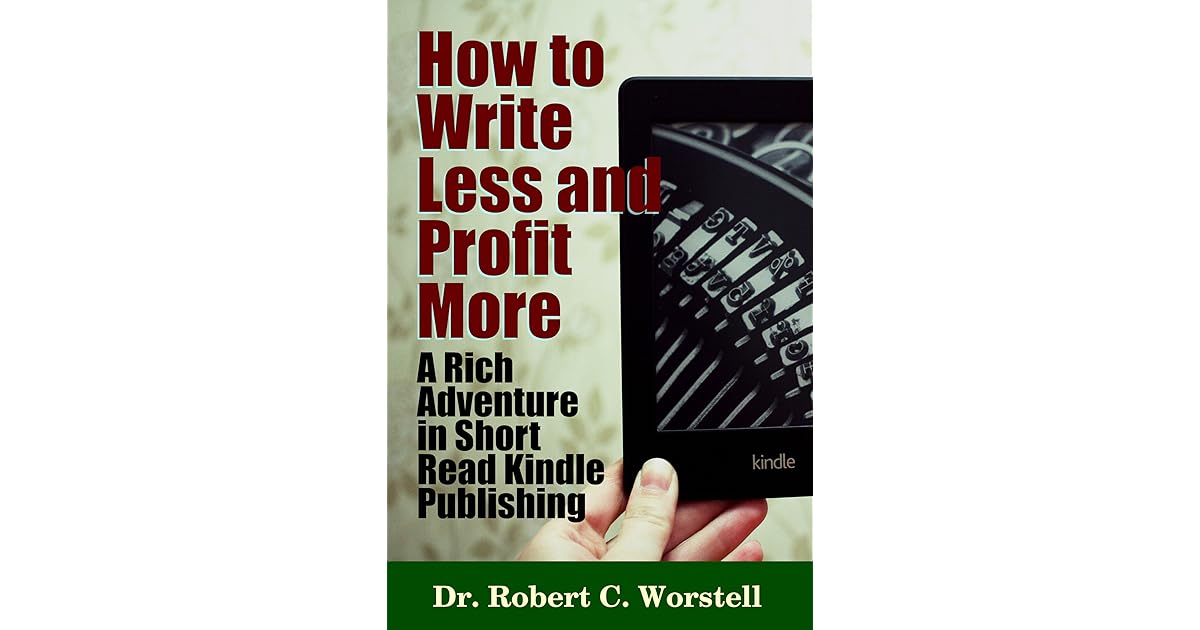 How to Write Less and Profit More - A Rich Adventure in Short Read ...