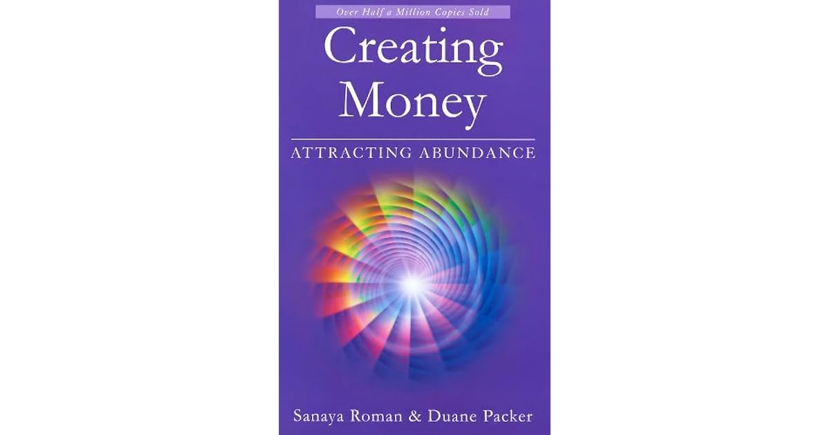 Creating Money: Attracting Abundance by Duane Packer