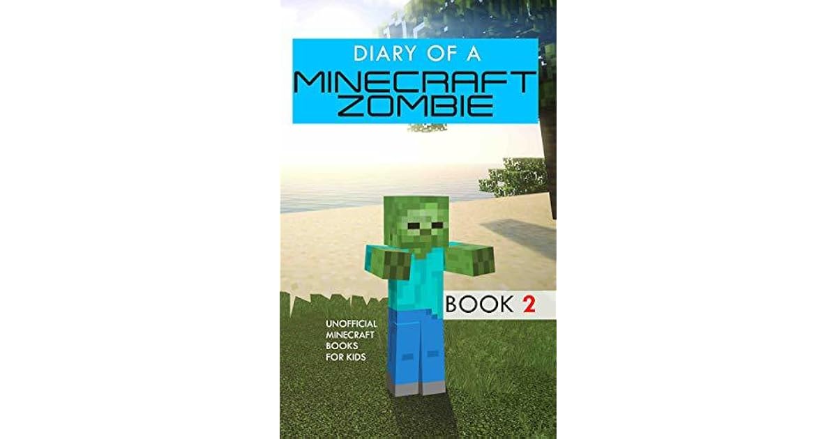 Diary of a Minecraft Zombie: Minecraft Zombie Book 2; unofficial ...