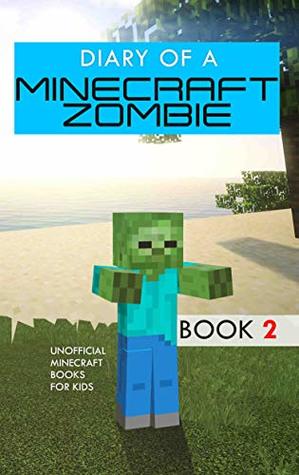 Diary of a Minecraft Zombie: Minecraft Zombie Book 2; unofficial ...