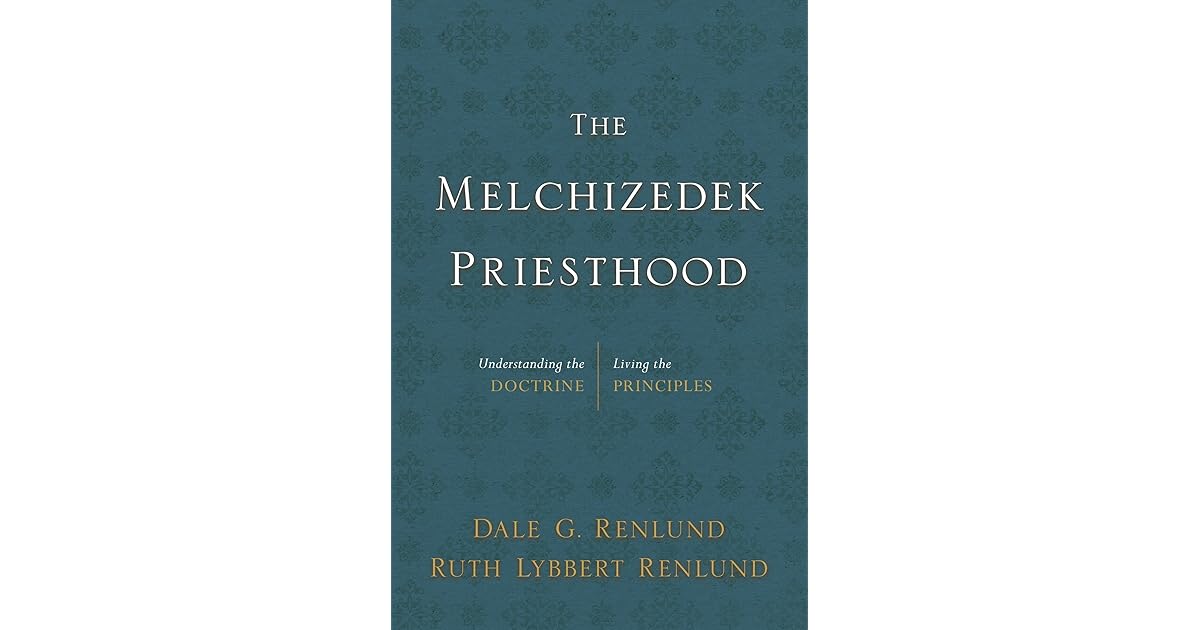 The Melchizedek Priesthood: Understanding the Doctrine, Living the ...