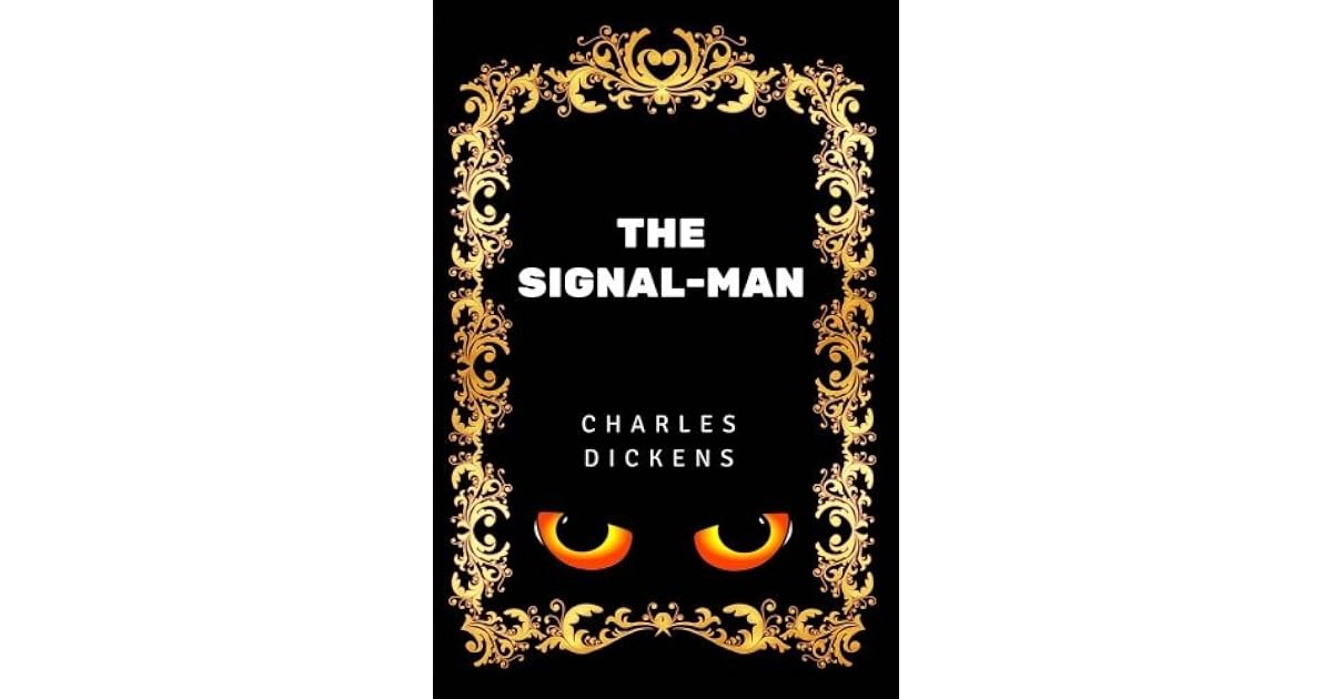 The Signal-Man: By Charles Dickens - Illustrated by Charles Dickens