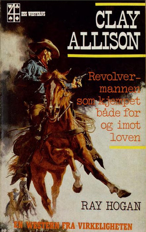 Clay Allison by Ray Hogan