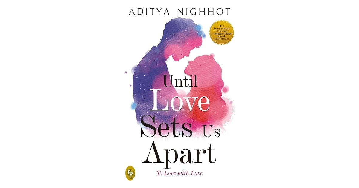 Until Love Sets Us Apart: To Love with Love by Aditya R. Nighhot
