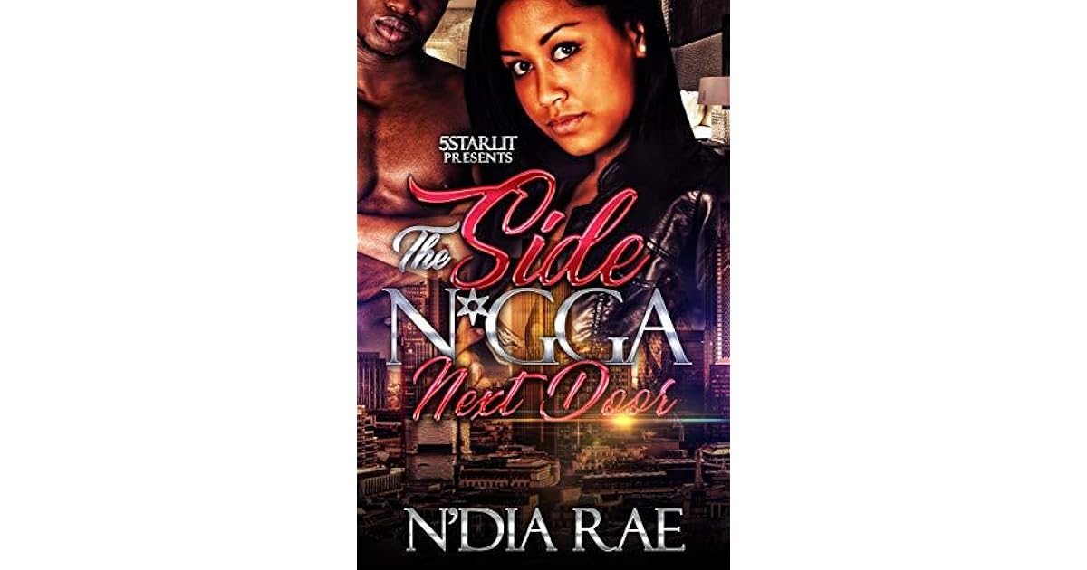 The Side N*gga Next Door by N'Dia Rae