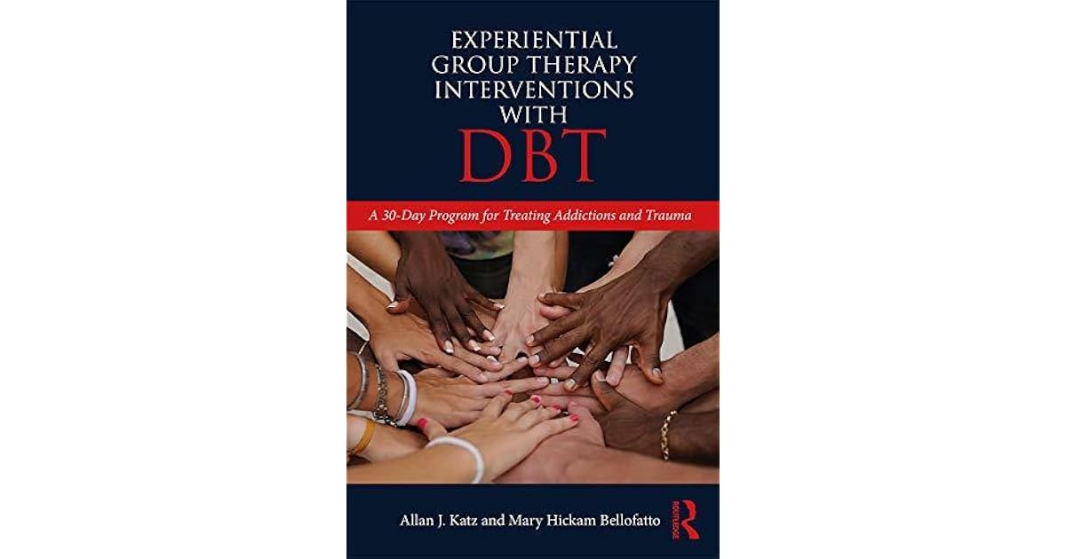 Experiential Group Therapy Interventions With DBT A 30 Day Program For experiential-group-therapy-interventions-with-dbt-a-30-day-program-for