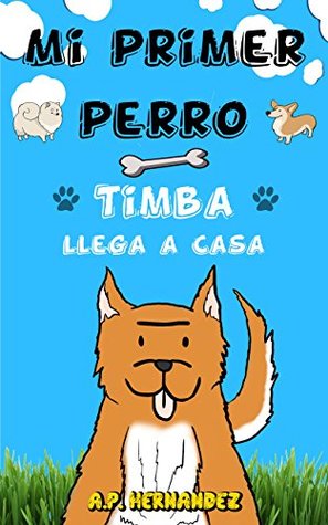 Mi Primer Perro: Libro infantil (6 - 7 años). ¡Timba llega a casa! by A ...