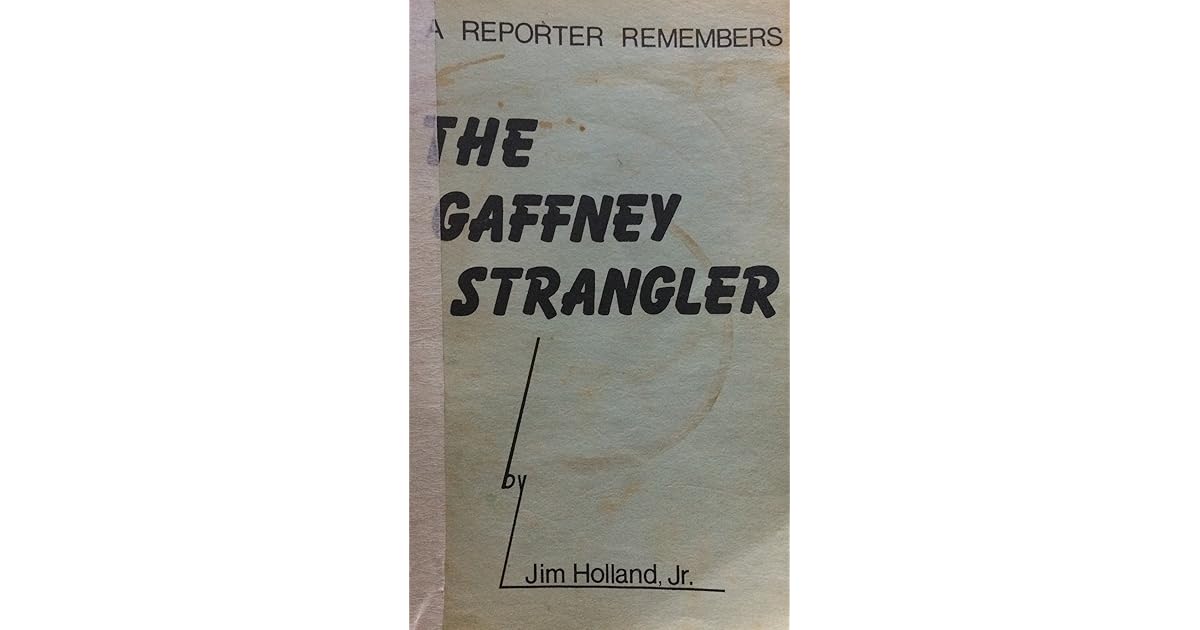 A Reporter Remembers The Gaffney Strangler by Jim Holland Jr.