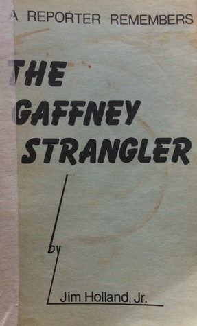 A Reporter Remembers The Gaffney Strangler by Jim Holland Jr.