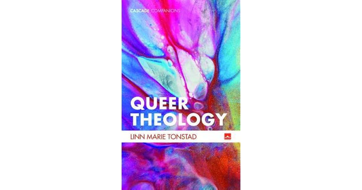 Queer Theology: Beyond Apologetics by Linn Marie Tonstad