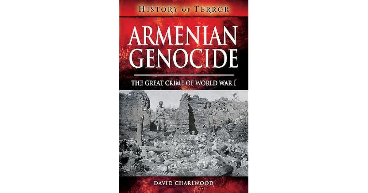 Armenian Genocide: The Great Crime of World War I by David Charlwood