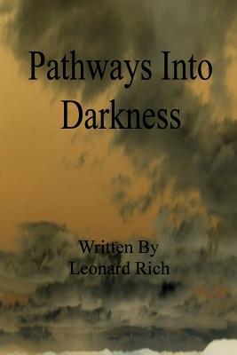 Pathways Into Darkness by Leonard Rich