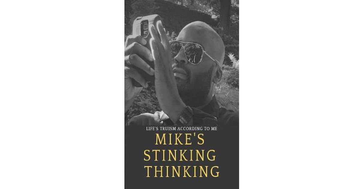 Mike's Stinking Thinking by Michael Hollingsworth