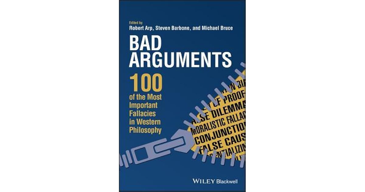 Bad Arguments: 100 of the Most Important Fallacies in Western ...