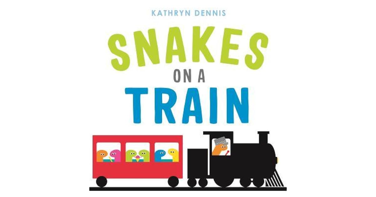 Snakes on a Train by Kathryn Dennis