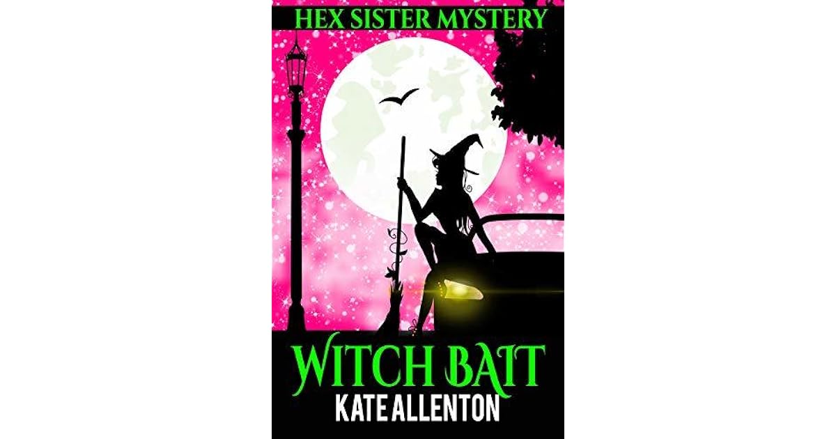 Witch Bait (Hex Sister #3) by Kate Allenton