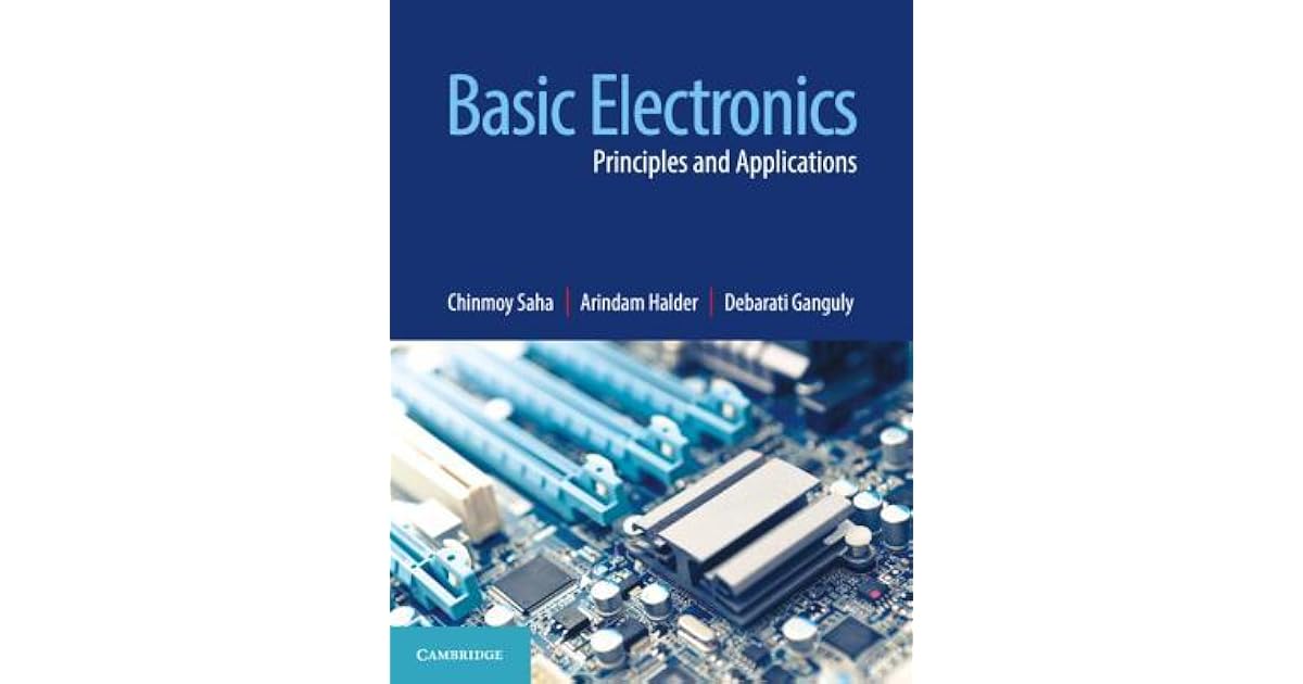 Basic Electronics: Principles and Applications by Chinmoy Saha