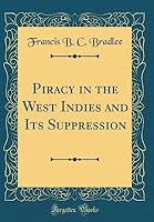 Piracy In The West Indies And Its Suppression by Francis Boardman ...