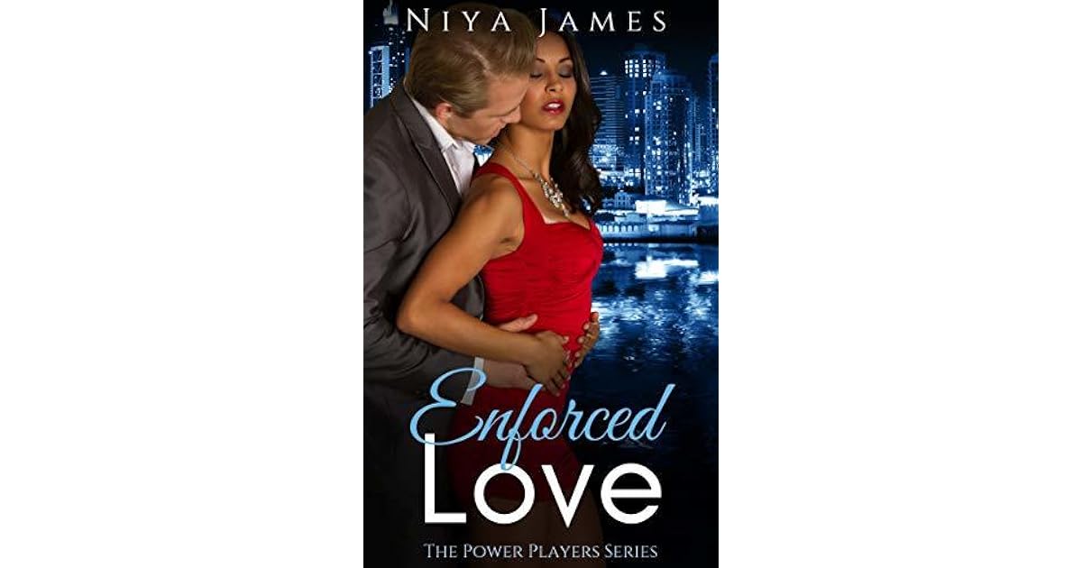 Enforced Love (The Power Players, #1) by Niya James