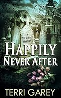 Happily Never After (Nicki Styx, #5) by Terri Garey