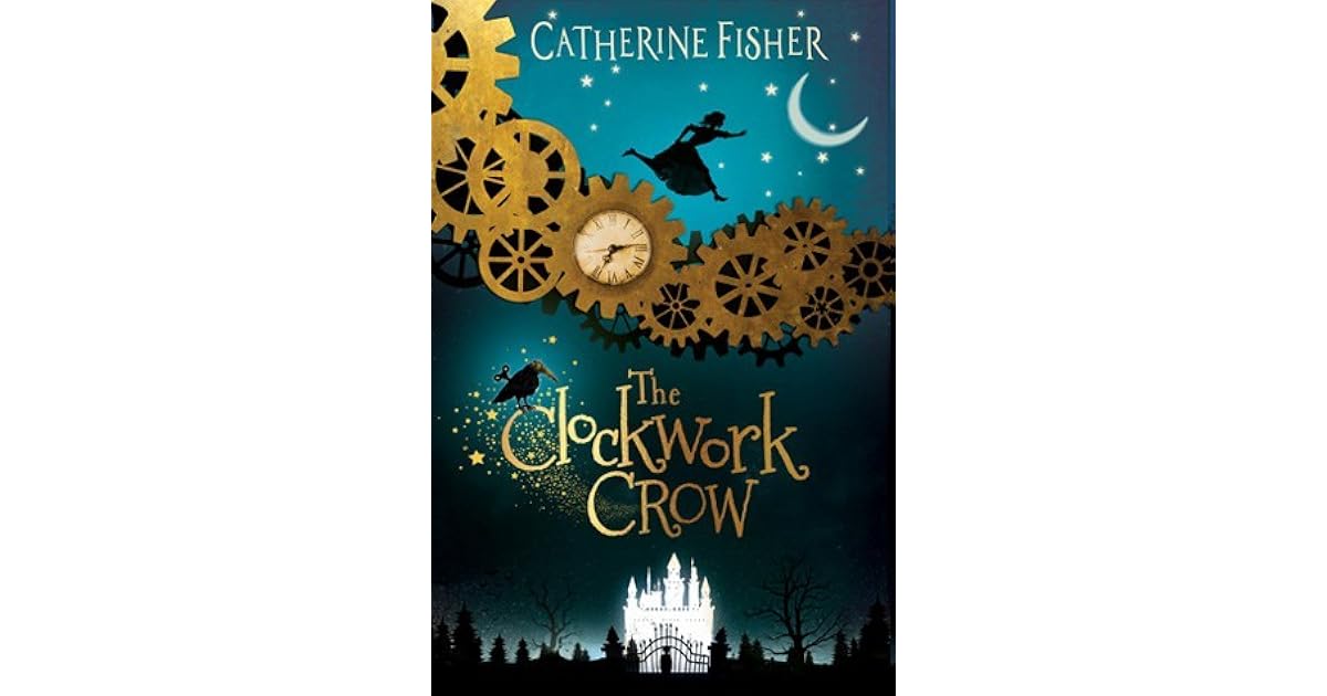 The Clockwork Crow (The Clockwork Crow, #1) by Catherine Fisher