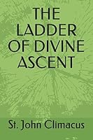 THE LADDER OF DIVINE ASCENT by St. John Climacus