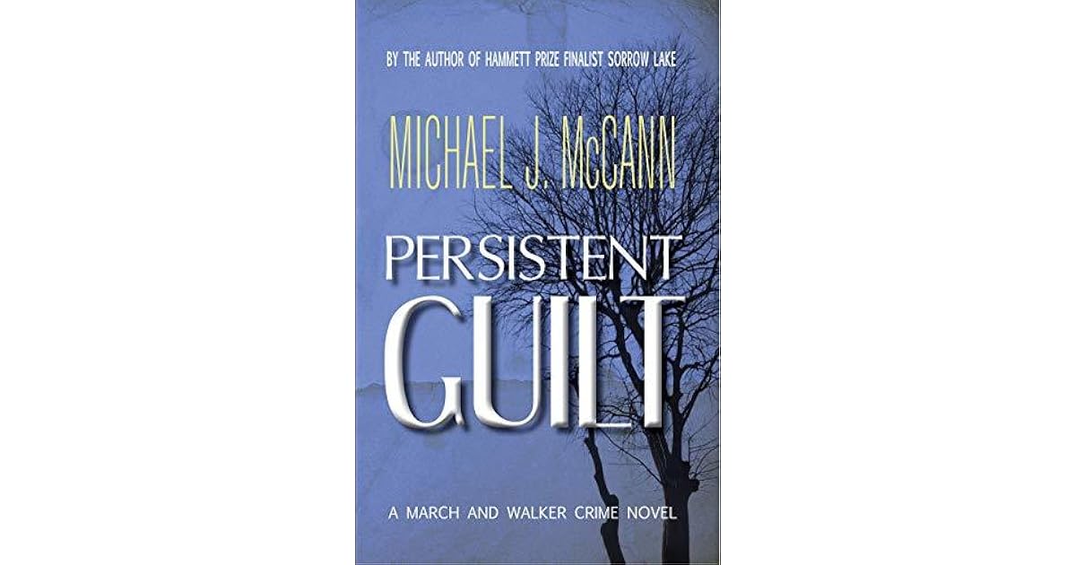 Persistent Guilt: A March and Walker Crime Novel by Michael J. McCann