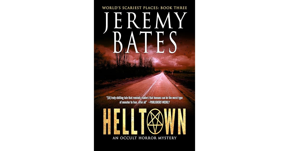 Helltown (World's Scariest Places #3) by Jeremy Bates