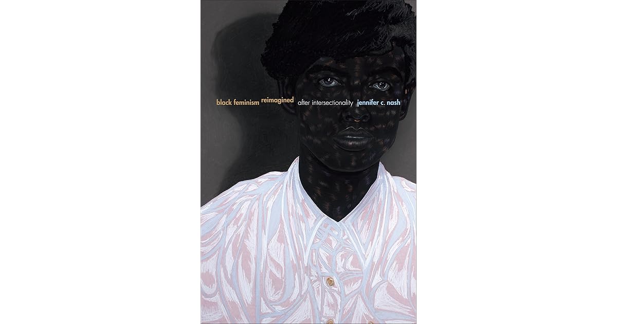 Black Feminism Reimagined: After Intersectionality by Jennifer C. Nash