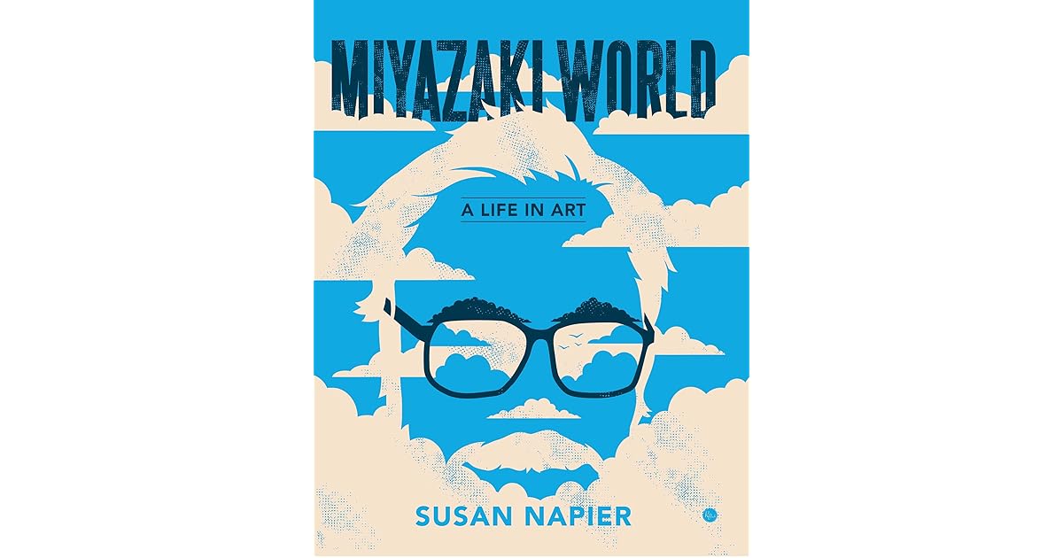 Miyazakiworld: A Life in Art by Susan J. Napier