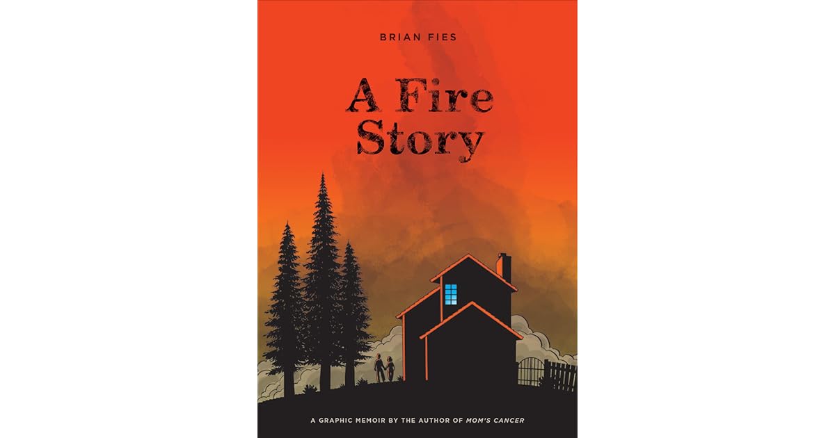 A Fire Story by Brian Fies