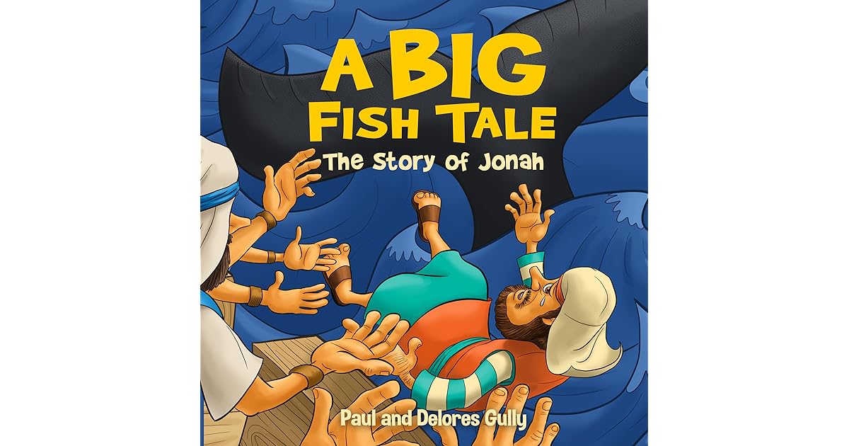 A Big Fish Tale: The Story of Jonah by Paul Gully